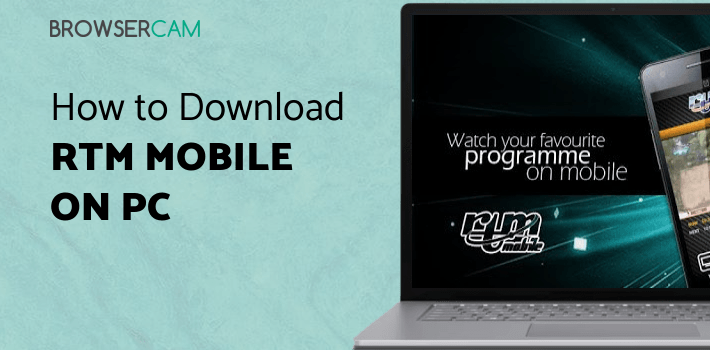 RTM Mobile for PC - How to Install on Windows PC, Mac