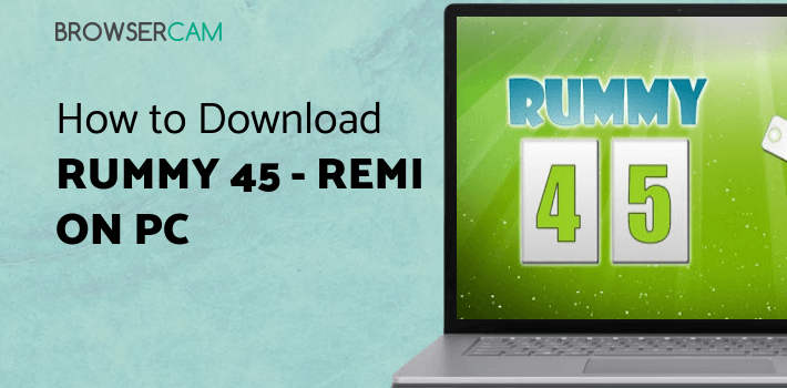 Rummy 45 - Remi Etalat for PC - How to Install on Windows PC, Mac