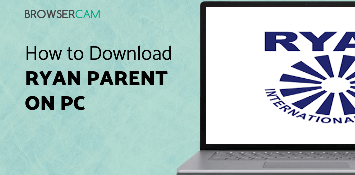 Ryan Parent Portal for PC - How to Install on Windows PC, Mac