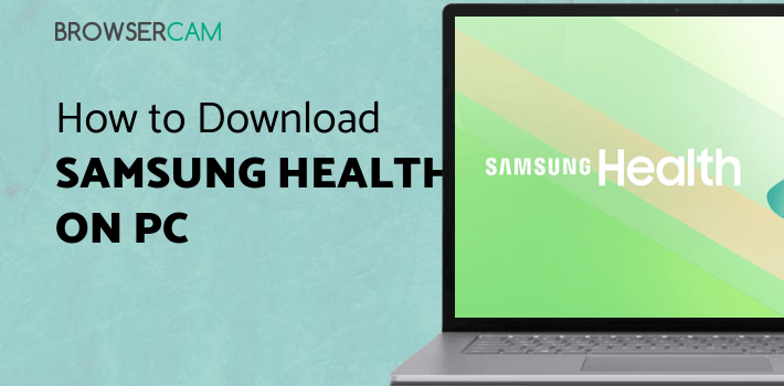 Samsung Health for PC - How to Install on Windows PC, Mac