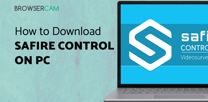 Safire Control Center for PC - How to Install on Windows PC, Mac