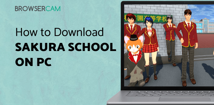 SAKURA School Simulator for PC - How to Install on Windows PC, Mac