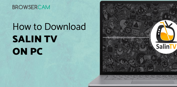 Salin Tv for PC - How to Install on Windows PC, Mac