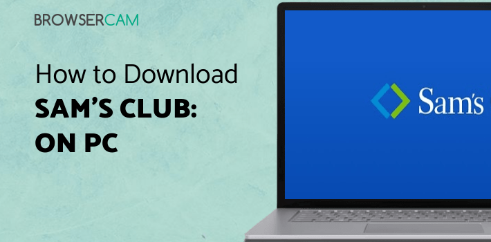 Sam's Club: Wholesale Shopping & Instant Savings for PC - How to ...