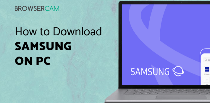 Samsung Internet Browser for PC - How to Install on Windows PC, Mac