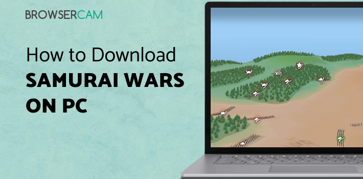 Samurai Wars for PC - How to Install on Windows PC, Mac