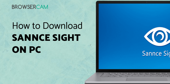 Sannce Sight for PC - How to Install on Windows PC, Mac