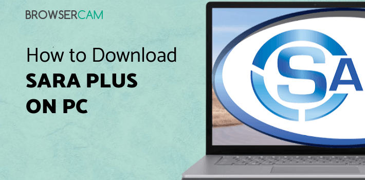 SARA Plus for PC - How to Install on Windows PC, Mac