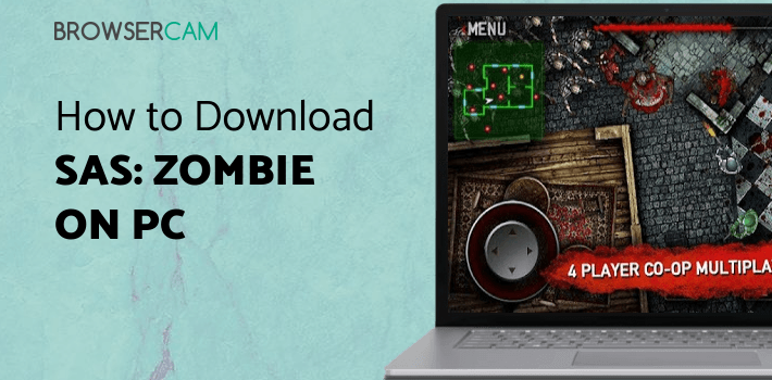 SAS: Zombie Assault 3 for PC - How to Install on Windows PC, Mac