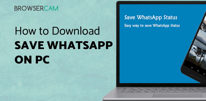 Save WhatsApp Status (WhatsApp Status Saver) for PC - How to Install on ...