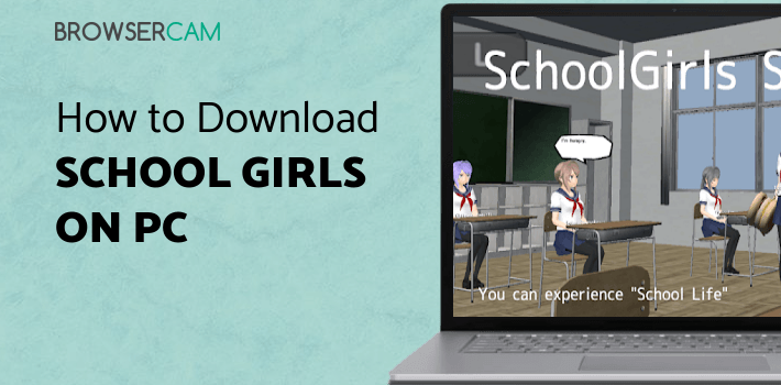 School Girls Simulator for PC - How to Install on Windows PC, Mac