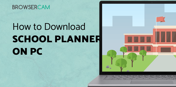 School Planner for PC - How to Install on Windows PC, Mac