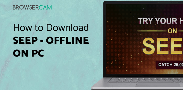 Seep - Offline for PC - How to Install on Windows PC, Mac