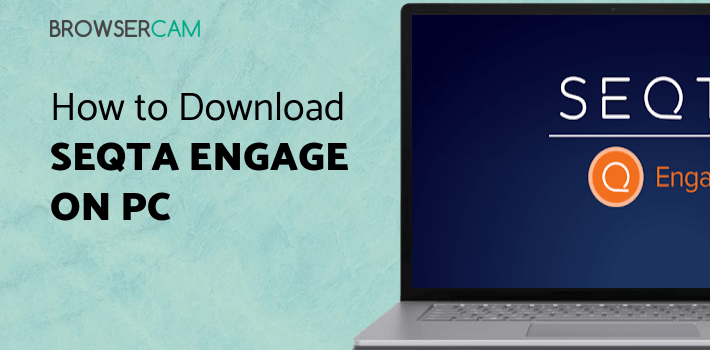 SEQTA Engage for PC - How to Install on Windows PC, Mac