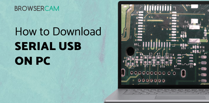 Serial USB Terminal for PC - How to Install on Windows PC, Mac