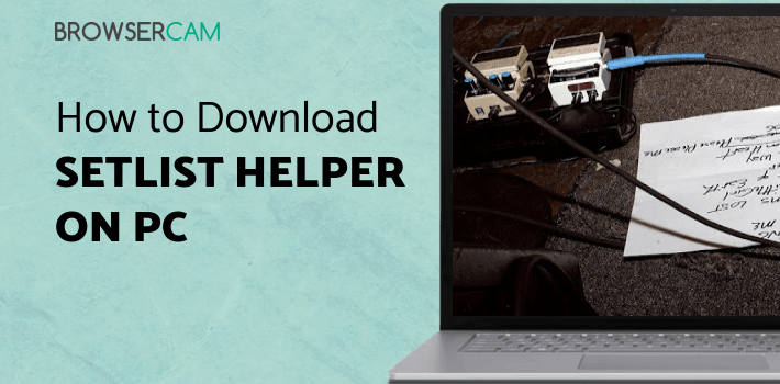 Setlist Helper and Song Book for PC - How to Install on Windows PC, Mac