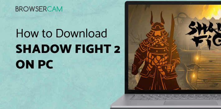 Shadow Fight 2 for PC - How to Install on Windows PC, Mac