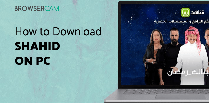 SHAHID for PC - How to Install on Windows PC, Mac