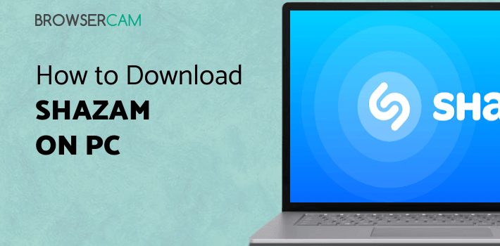 Shazam for PC - How to Install on Windows PC, Mac