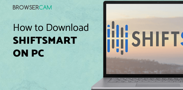 Shiftsmart for PC - How to Install on Windows PC, Mac