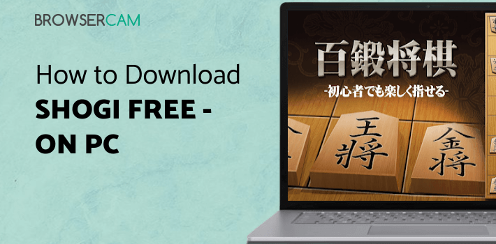 Shogi Free - Japanese Chess for PC - How to Install on Windows PC, Mac
