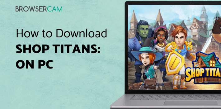 Shop Titans: Design & Trade for PC - How to Install on Windows PC, Mac