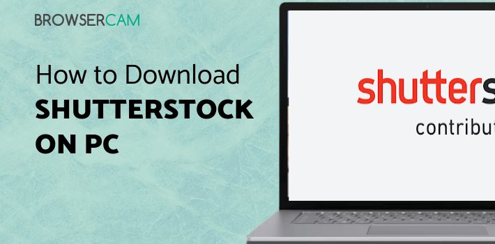 Shutterstock Contributor for PC - How to Install on Windows PC, Mac
