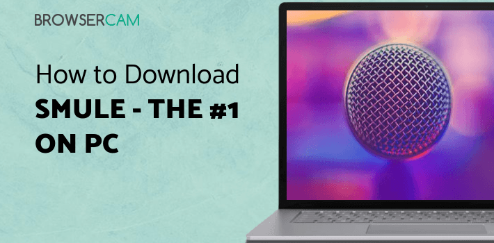 Smule - The #1 Singing App for PC - How to Install on Windows PC, Mac