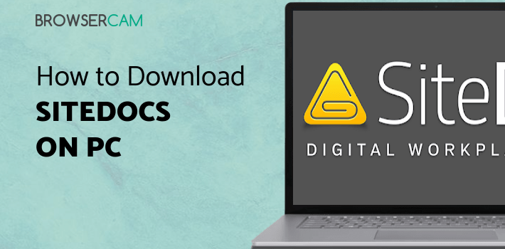 SiteDocs for PC - How to Install on Windows PC, Mac