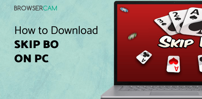 Skip Bo for PC - How to Install on Windows PC, Mac