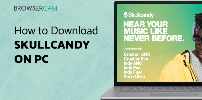 Skullcandy for PC - How to Install on Windows PC, Mac