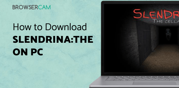 Slendrina:The Cellar (Free) for PC - How to Install on Windows PC, Mac