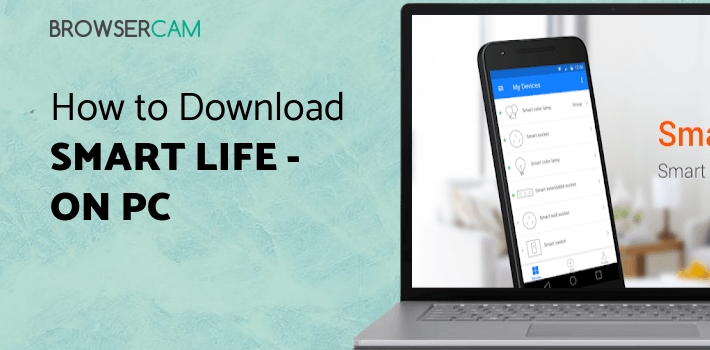Smart Life - Smart Living for PC - How to Install on Windows PC, Mac