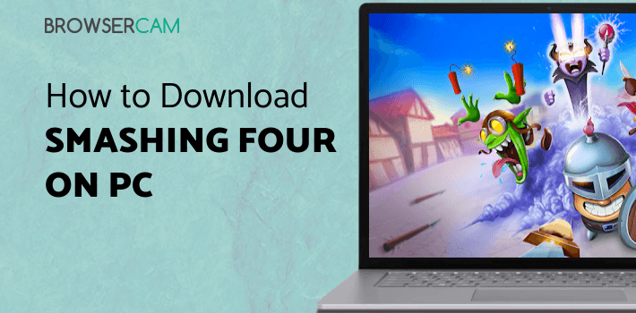 Smashing Four for PC - How to Install on Windows PC, Mac