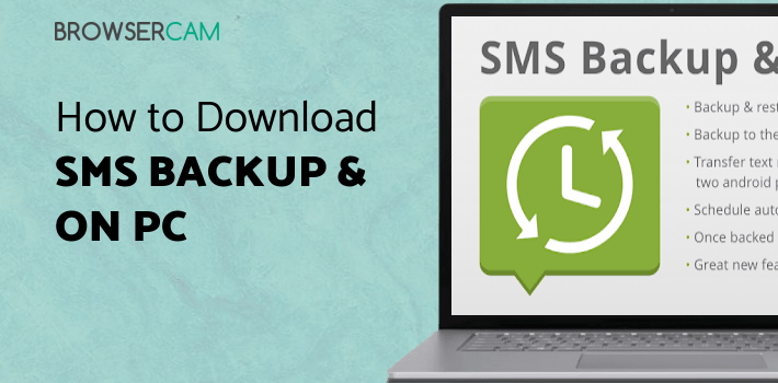 SMS Backup & Restore for PC - How to Install on Windows PC, Mac