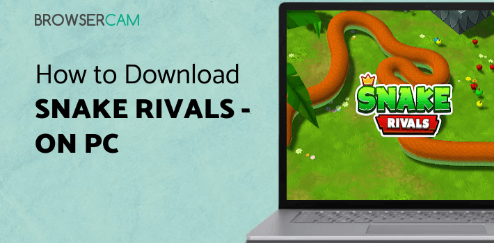 Snake Rivals - New Snake Games in 3D for PC - How to Install on Windows ...