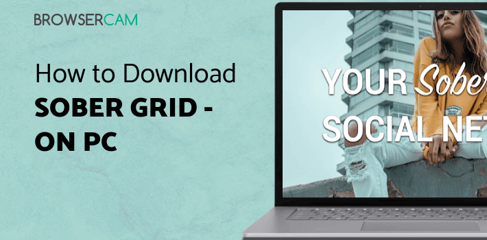 Sober Grid - Social Network for PC - How to Install on Windows PC, Mac