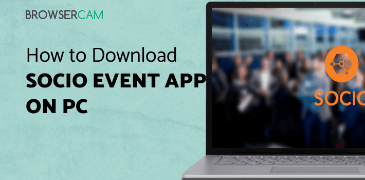 Socio Event App for PC - How to Install on Windows PC, Mac
