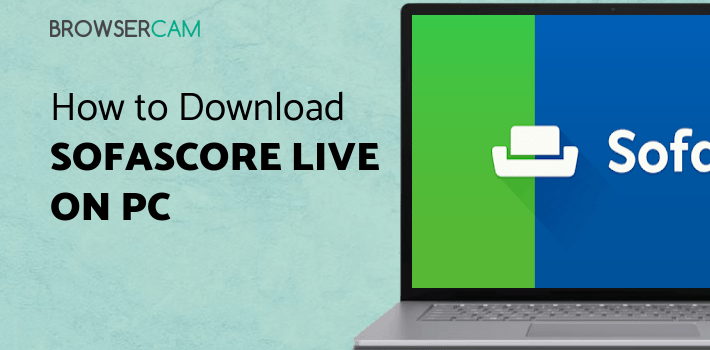 SofaScore Live Score for PC - How to Install on Windows PC, Mac