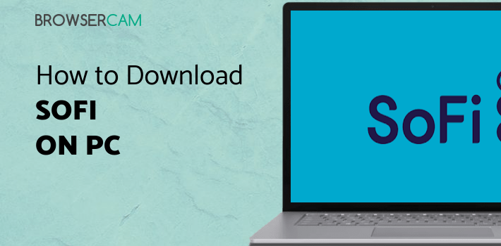 SoFi for PC - How to Install on Windows PC, Mac