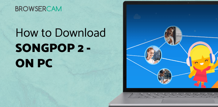 SongPop 2 - Guess The Song for PC - How to Install on Windows PC, Mac