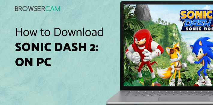 Sonic Dash 2: Sonic Boom for PC - How to Install on Windows PC, Mac