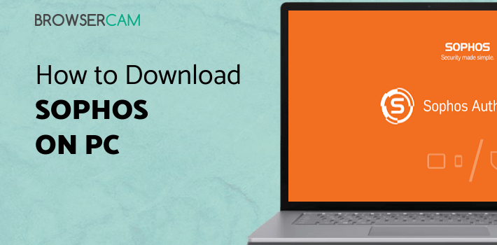 Sophos Authenticator for PC - How to Install on Windows PC, Mac