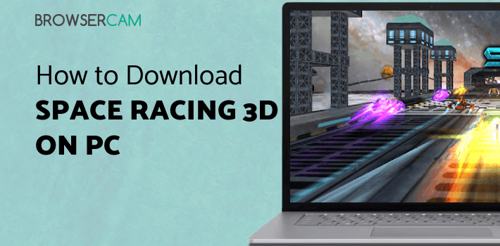 Space Racing 3D - Star Race for PC - How to Install on Windows PC, Mac