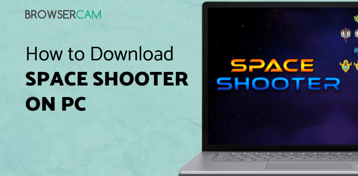 Space Shooter 3D for PC - How to Install on Windows PC, Mac