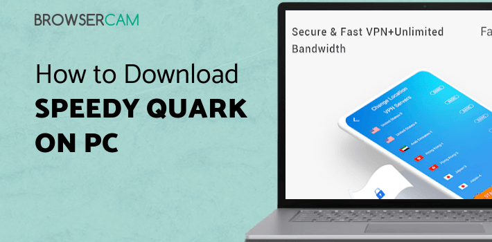 Speedy Quark VPN - Fast Servers & Secure Porxy for PC - How to Install ...