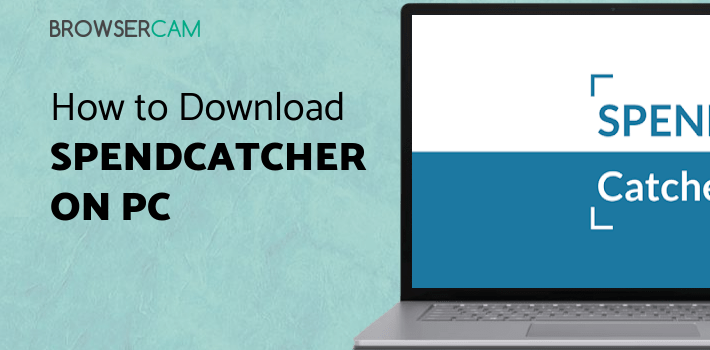 SpendCatcher for PC - How to Install on Windows PC, Mac