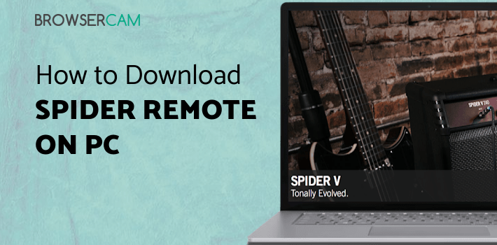 Spider Remote for PC - How to Install on Windows PC, Mac