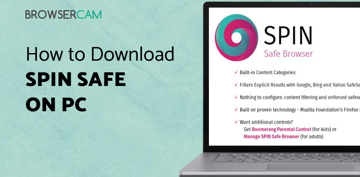 SPIN Safe Browser for PC - How to Install on Windows PC, Mac