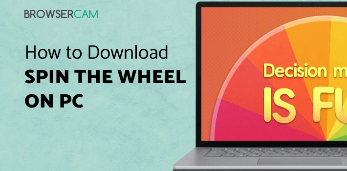 Spin The Wheel - Random Picker for PC - How to Install on Windows PC, Mac